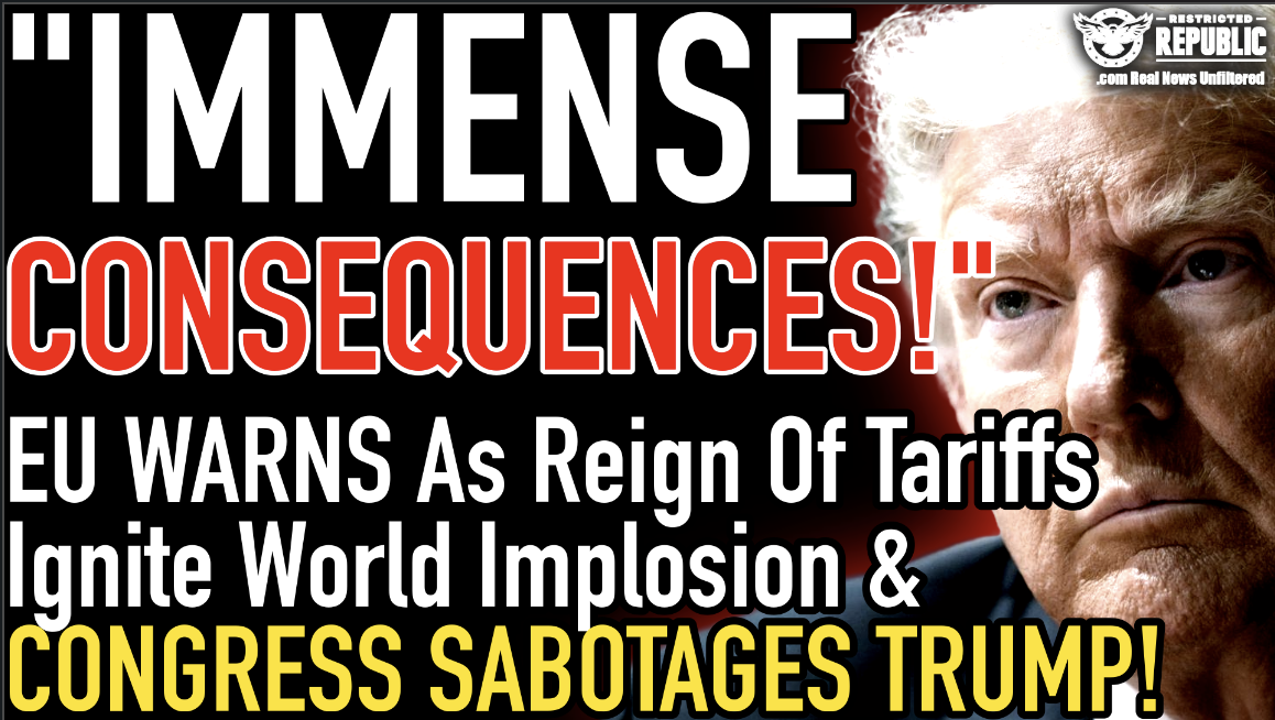 “Immense Consequences!” EU Warns As Reign of Tariffs Ignite World ...